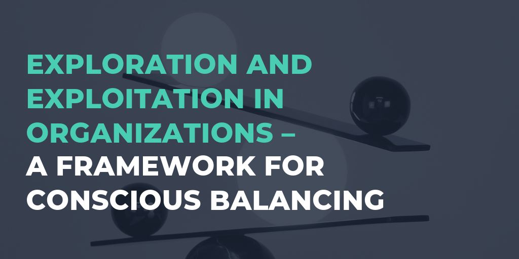 Exploration And Exploitation In Organizations A Framework For